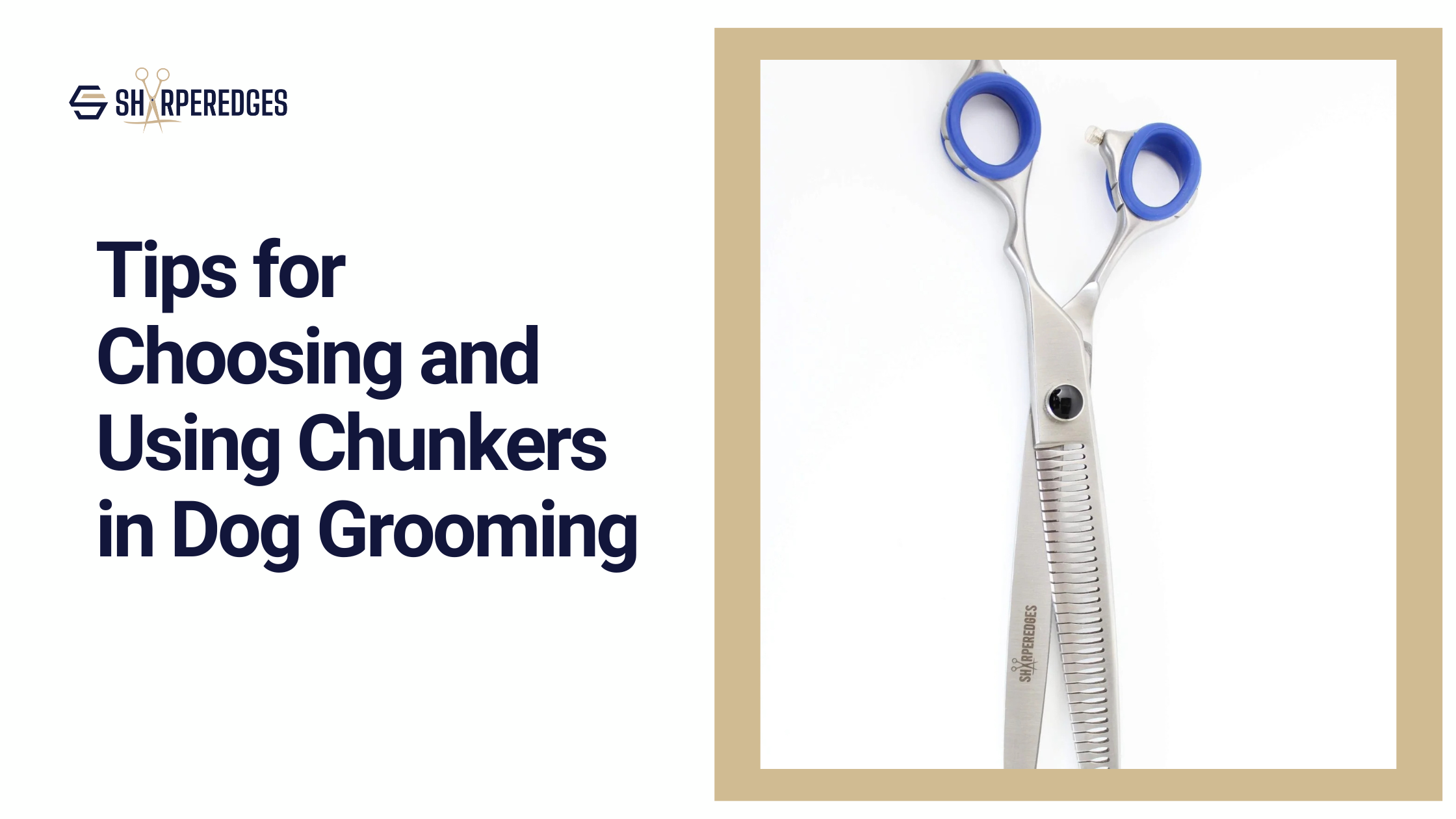 Tips for Choosing and Using Chunkers in Dog Grooming – Sharperedges ...