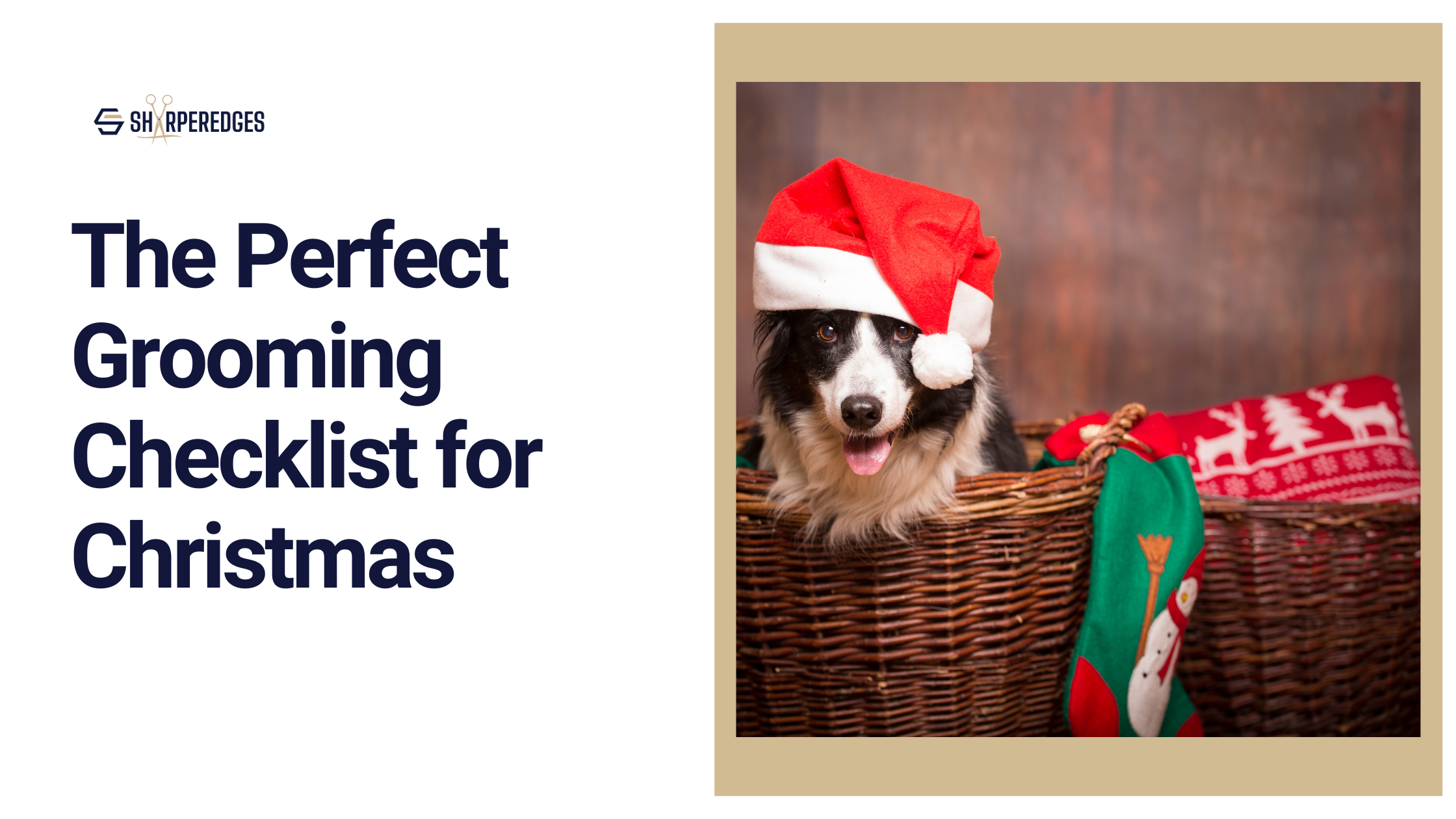 The Perfect Grooming Checklist for Christmas – Sharperedges Scissors