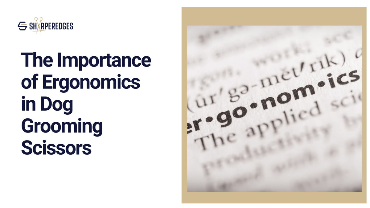 The Importance of Ergonomics in Dog Grooming Scissors – Sharperedges ...